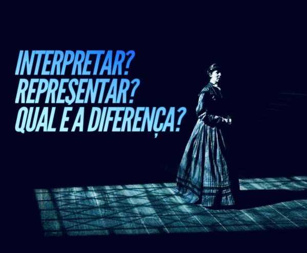 Interpretar? Representar? Qual é a diferença? - AULA COM A DIRETORA ...