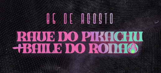 Rave do Pikachu + Baile do Ronao em Lagarto - Sympla