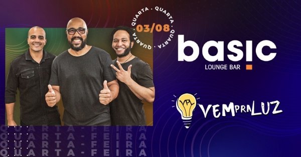 VEM PRA LUZ - Basic Lounge Bar em Brasília - Sympla
