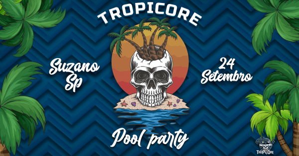 TROPICORE POOL PARTY em Suzano - Sympla
