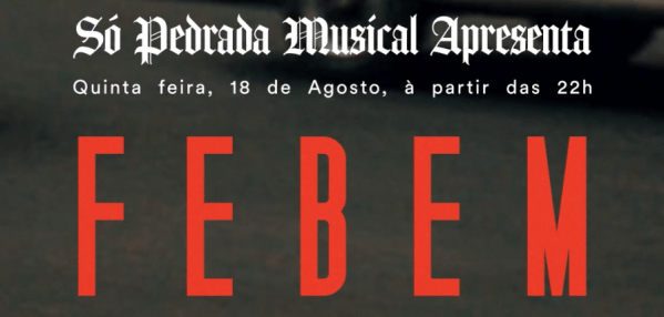 Só Pedrada Musical apresenta: FEBEM em São Paulo - Sympla