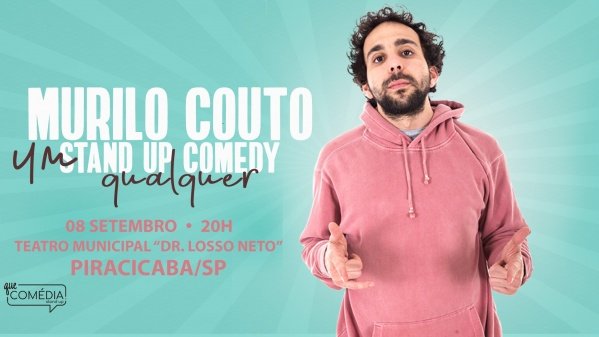 MURILO COUTO com UM STAND UP COMEDY QUALQUER em PIRACICABA ~ Stand-Up ...