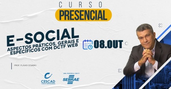 SEBRAE-PE (PRESENCIAL) ATUALIZAÇÃO EM E-SOCIAL ASPECTOS PRÁTICOS ...