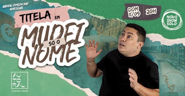 Titela em Fortaleza - "Mudei Só o Nome" em Fortaleza - Sympla