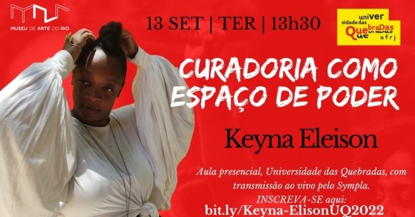 UQ no MAR 22- Curadoria como espaço de poder com Keyna Eleison - online ...