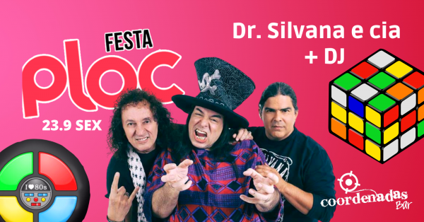Festa PLOC 80! Dr. Silvana e Cia. + DJ - 23/9 SEX Coordenadas Bar ...
