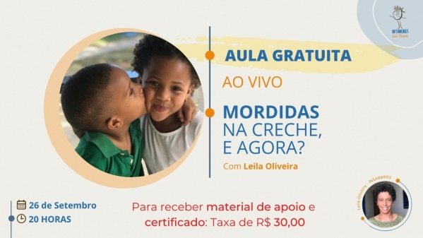 AULA GRATUITA - Mordidas na creche! E agora? com Leila Oliveira ...