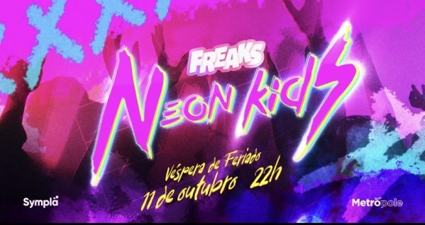 Freaks! Neon Kids Véspera de Feriado em RECIFE - Sympla
