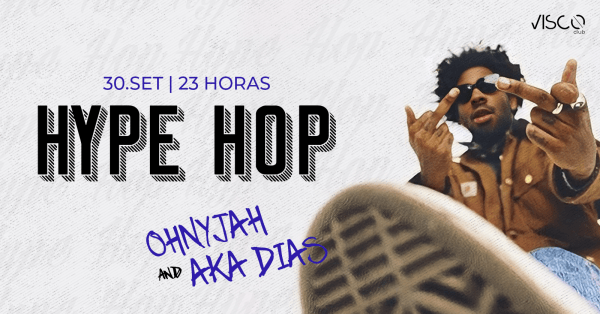 HYPE HOP - Ohnyjah e Aka Dias em Joinville - Sympla