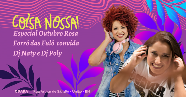 COISA NOSSA especial Outubro Rosa com DJ NATY E DJ POLY em Belo ...