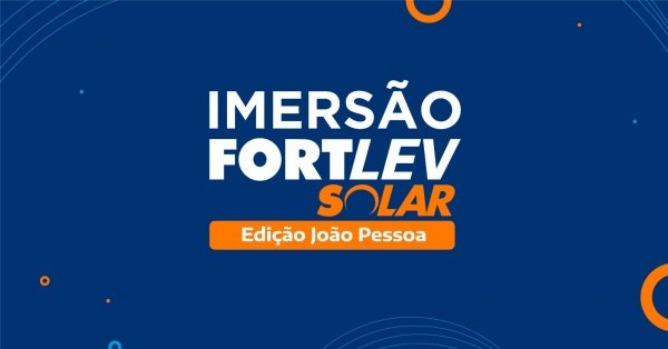 Imersão Fortlev Solar - Edição João Pessoa em João Pessoa - Sympla