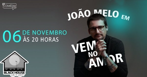 JOÃO MELO em Sorocaba - VEM NO AMOR - STAND UP COMEDY em Sorocaba - Sympla