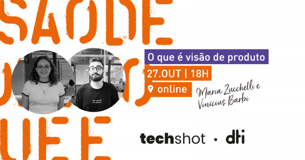 TECHSHOT: O que é Visão de Produto - online - Sympla