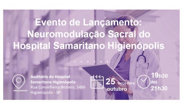 Evento de Lançamento Neuromodulação Sacral do Hospital Samaritano ...