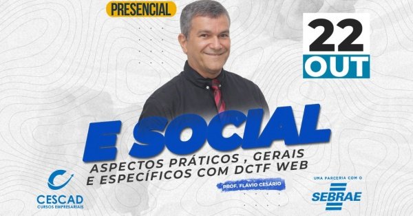 SEBRAE-PE (PRESENCIAL) ATUALIZAÇÃO EM E-SOCIAL ASPECTOS PRÁTICOS ...