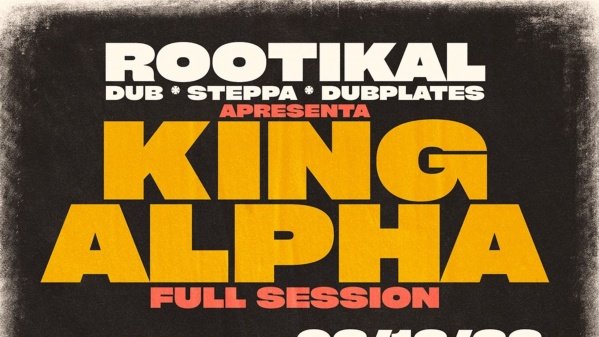 ROOTIKAL apresenta KING ALPHA (UK) - FULL SESSION em São Paulo - Sympla