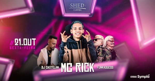 MC RICK dia 21 de outubro na Shed Curitiba em Curitiba - Sympla