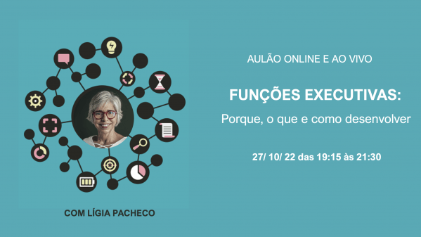 FUNÇÕES EXECUTIVAS: PORQUE, O QUE E COMO DESENVOLVER - online - Sympla