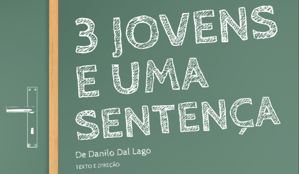 TrÊs Jovens E Uma SentenÇa Sex 18 11 20h Única Apresentação Em