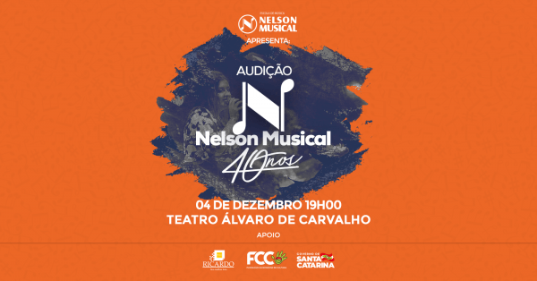 Audição Nelson Musical 40 anos em Florianópolis - Sympla