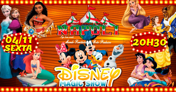 Sexta-Feira 04/11/2022 às 20h30 / DISNEY MAGIC SHOW - SÃO PAULO - ANHEMBI / CIRCO DI NAPOLI em ...