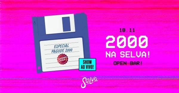 2000 na Selva! | Open Bar | Pop, Rock, Hip Hop, Eletrohits, Pagode, Emo ...