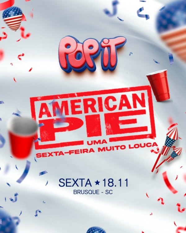 Pop It in AMERICAN PIE - Uma Sexta-feira muito louca! em Brusque - Sympla