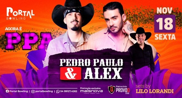 PPA - PEDRO PAULO E ALEX - SHOW NACIONAL NO PORTAL BOWLING DIA 18/11 ...