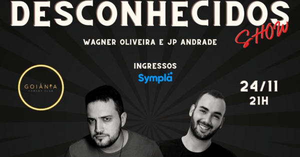 DESCONHECIDOS - Wagner de Oliveira e JP Andrade - Stand Up Comedy Show ...