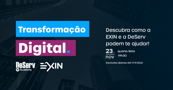 Transformação Digital: Descubra como a EXIN e a DeServ podem te ajudar ...