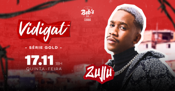 VIDIGAL SÉRIE GOLD: ESPECIAL ZULLU em Cuiabá - Sympla