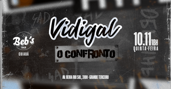 Vidigal - O confronto em Cuiabá - Sympla