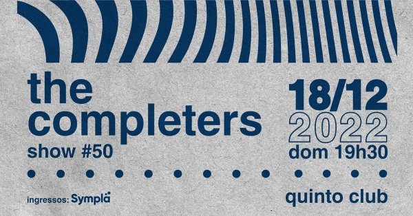 The Completers - show #50 em Porto Alegre - Sympla
