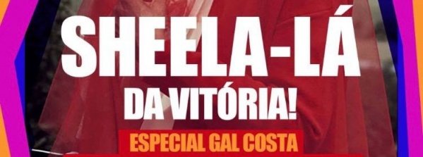 Sheela Lá da Vitória: A Última Festa Vermelha do Ano! (especial Gal ...