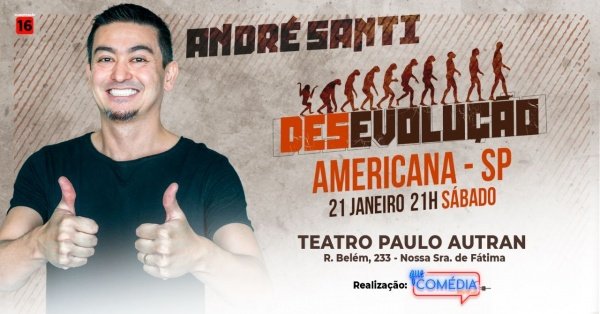 ANDRÉ SANTI com DESEVOLUÇÃO em AMERICANA ~ Stand-Up Comedy em Americana ...