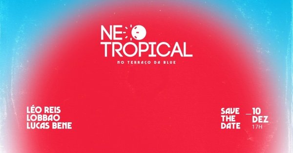Neo Tropical - No Terraço da Órbita Blue - 5ª Edição em Fortaleza - Sympla