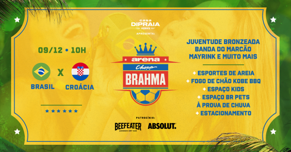 ARENA CHOPP BRAHMA | CASA DIPRAIA | COPA 2022 | BRASIL x CROÁCIA - 09/ ...