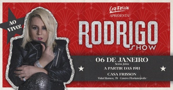 RODRIGO APRESENTADOR | Casa Frisson em Florianópolis - Sympla