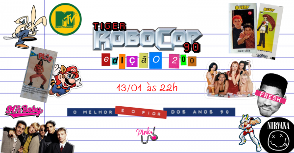 Tiger Robocop 90 - Edição 200 na Pink Lab Club em São Paulo - Sympla