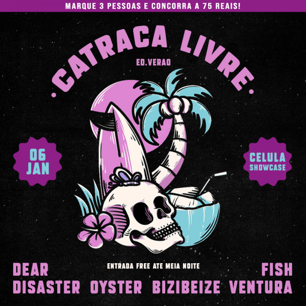 Catraca Livre c/ Dear Disaster, Oyster, Bizibeize e Fish Ventura // 06 Jan FREE na Célula ...