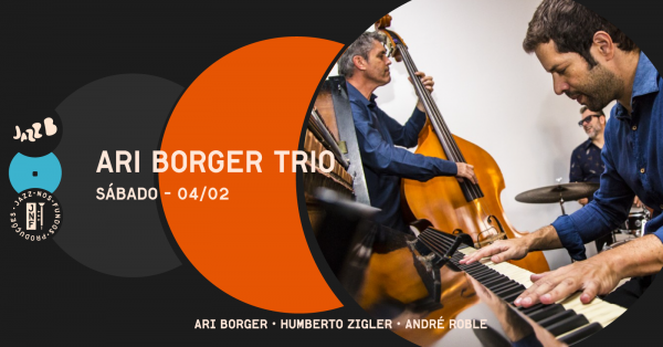 ARI BORGER TRIO no JazzB (SÁBADO - 04/02) em São Paulo - Sympla