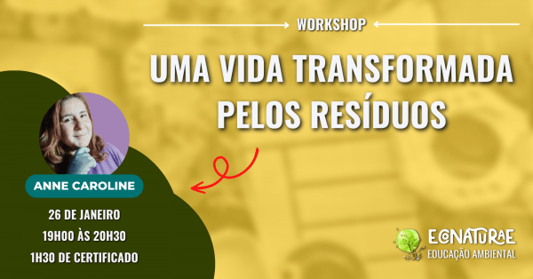 Uma vida transformada pelos resíduos - Workshop - online - Sympla