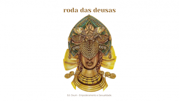 Roda das Deusas - Ed. Oxum em Curitiba - Sympla