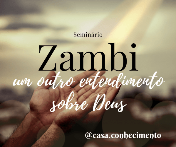 Seminário "Zambi: um outro entendimento sobre Deus" - online - Sympla
