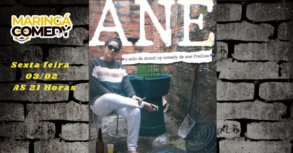 ANE FREITAS NO MARINGÁ COMEDY - 03 FEVEREIRO em Maringá - Sympla