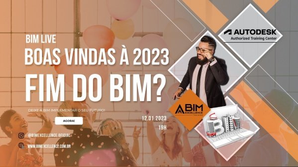 BOAS VINDAS À 2023 COM EQUIPE BIM EXCELLENCE! FIM DO BIM? - online - Sympla