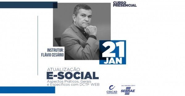 SEBRAE-PE (PRESENCIAL) ATUALIZAÇÃO EM E-SOCIAL ASPECTOS PRÁTICOS ...