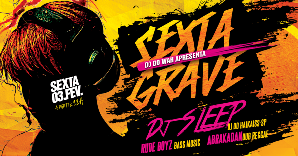 Sexta_Grave | Dj Sleep (Haikaiss-SP) RudeBoyz+Abrakadan Sounds em ...