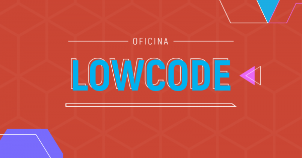Oficina LowCode em São Paulo - Sympla