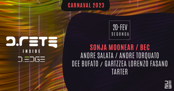 CARNAVAL D-RETE inside D-EDGE / SEGUNDA 20/02 - SONJA MOONEAR . BEC ...